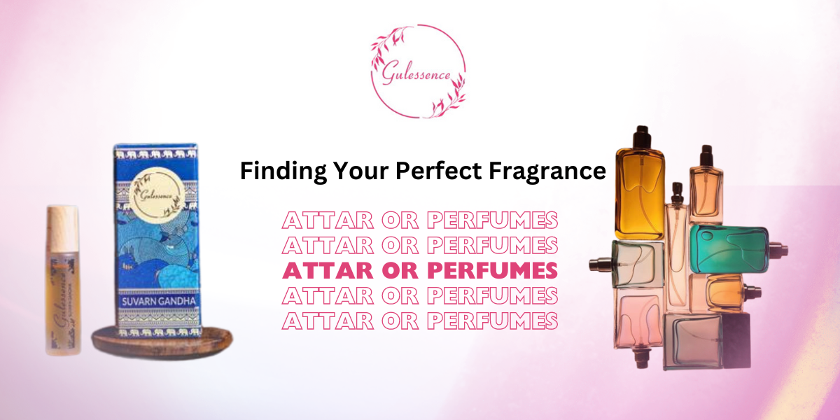 Finding Your Perfect Fragrance - Attar vs Perfume – Gulessence